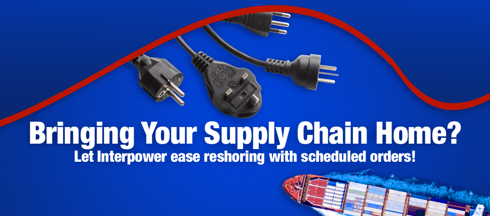 Let Interpower ease Reshoring with scheduled orders!